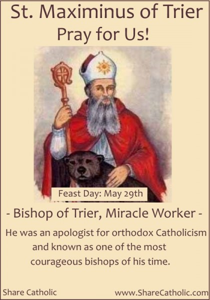 St. Maximinus of Trier (Feast Day – May 29th)