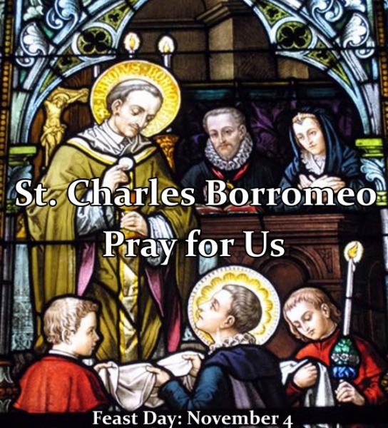 St. Charles Borromeo (Feast Day - November 4)