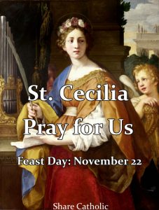 Saint Cecilia, Virgin and Martyr (Feast Day - November 22)